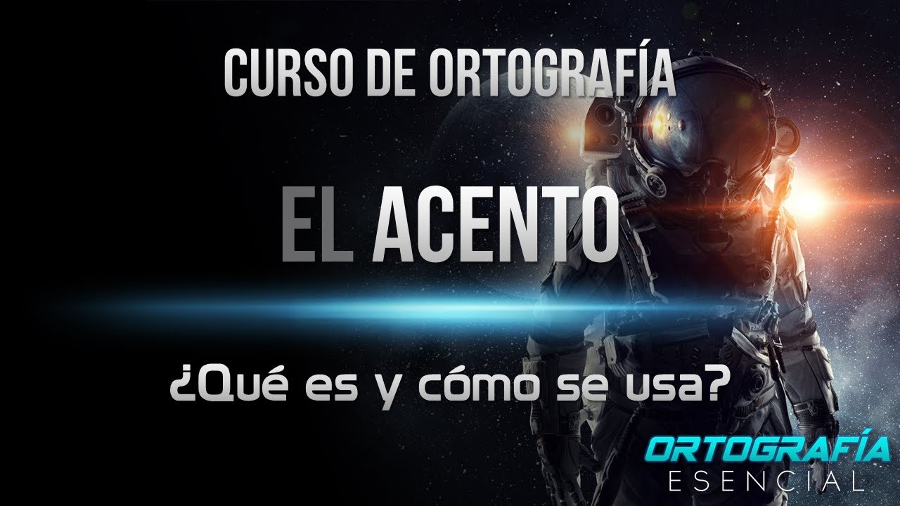 Qué es y cúando se usa EL ACENTO | Curso completo de ortografía ...