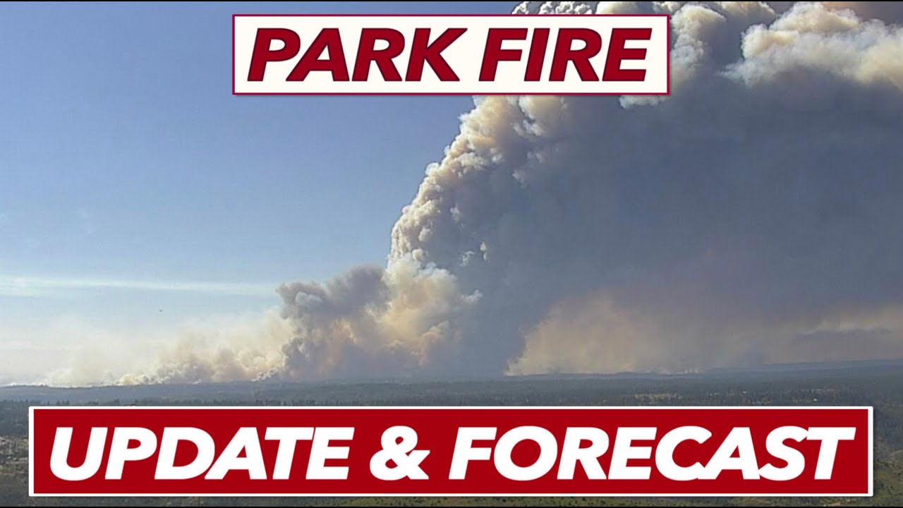 Park Fire Update & Forecast | July 25, 2024 - YouTube