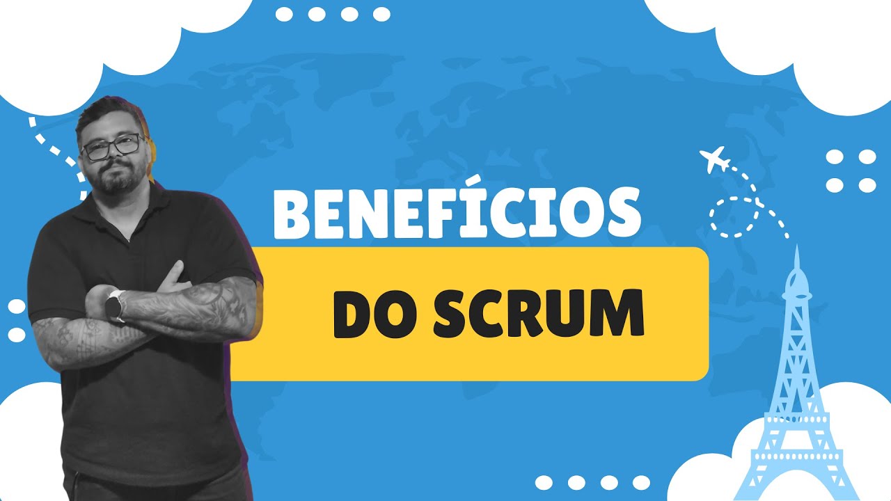 BENEFÍCIOS DO SCRUM - YouTube