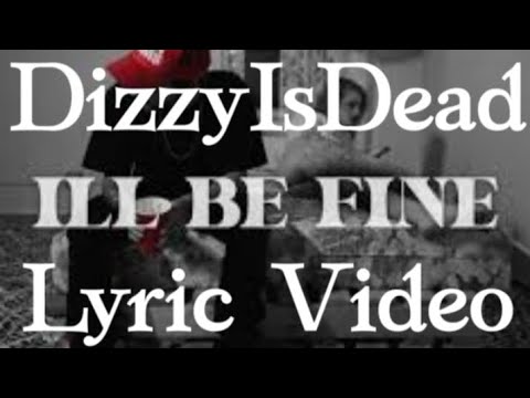 Dizzy Is Dead I'll Be Fine Lyric Video - YouTube