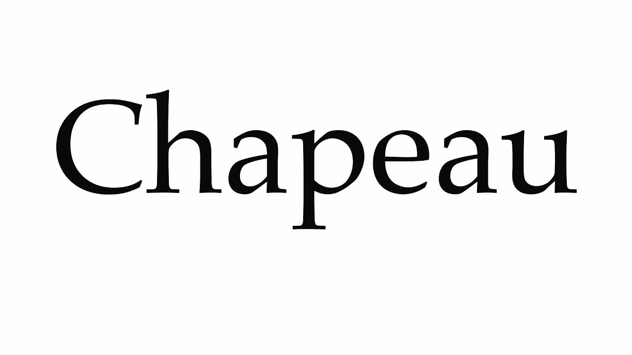 How to Pronounce Chapeau - YouTube