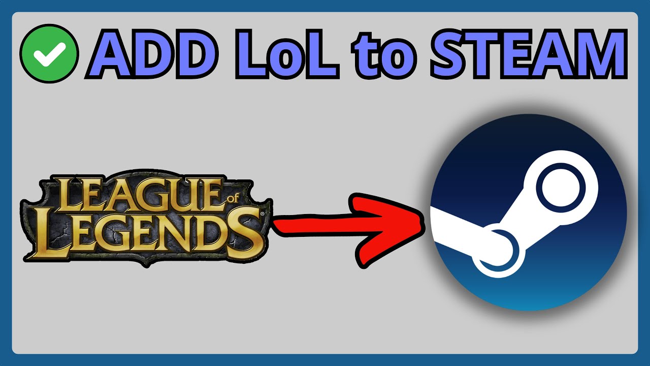 How To Add League of Legends to Steam - YouTube