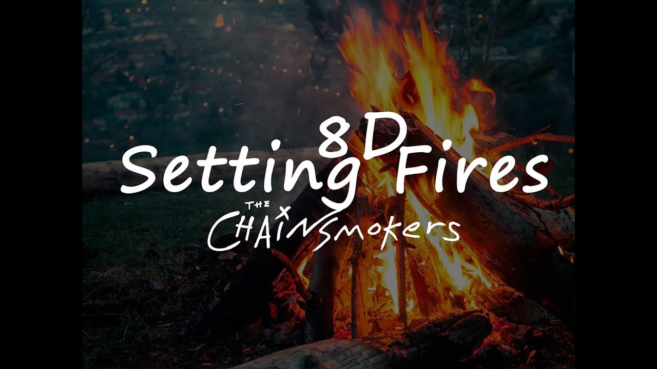 🎧 8D audio 🎧 ll SETTING FIRES🔥 ll The Chainsmokers ft.XYLO ll USE ...