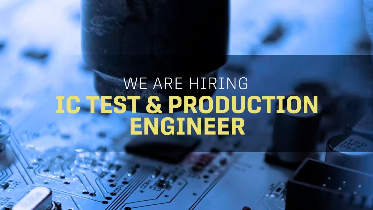 We are hiring: IC Test and Production Engineer - YouTube