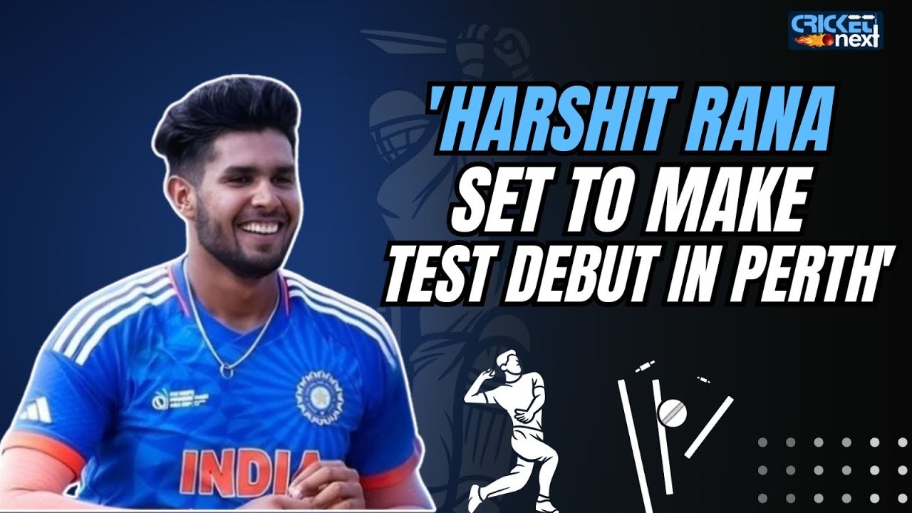 Harshit Rana Set To Make Test Debut In Perth Against Australia | IND vs ...