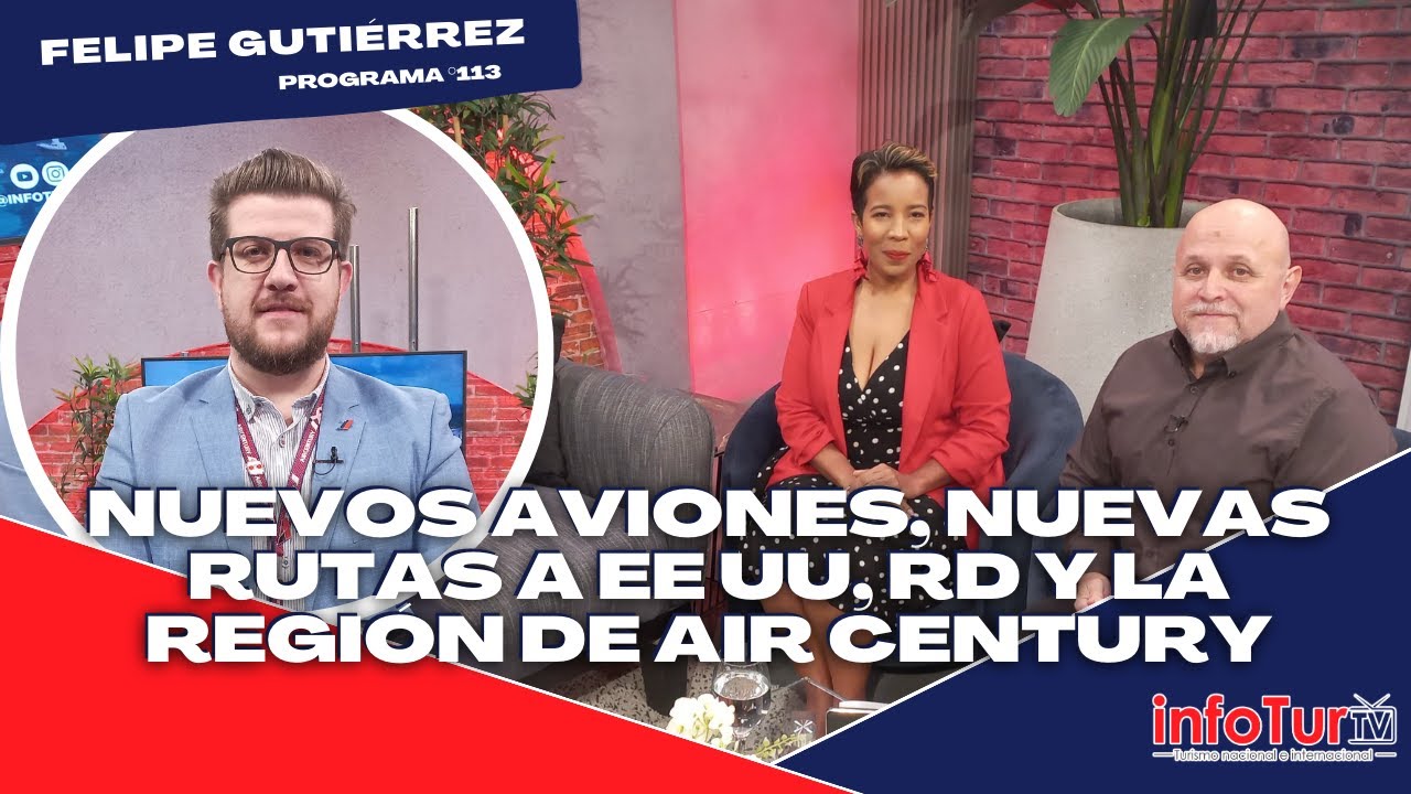 Programa 113 - INFOTURTV – Felipe Gutiérrez - Dir. Comercial de la aerolínea dominicana Air ...