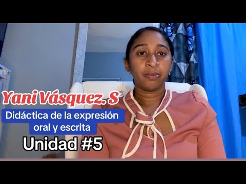 Yani Vásquez S. Didáctica de la expresión oral y escrita unidad #5 - YouTube
