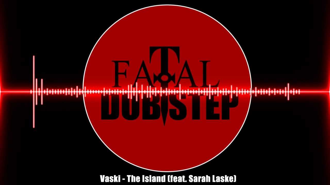 Vaski - The Island (feat. Sarah Laske) [Dubstep] - YouTube