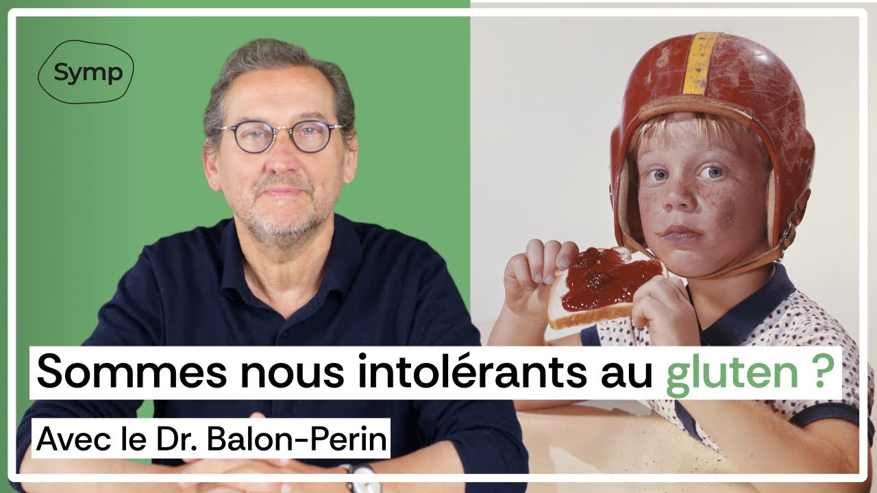 Sommes- nous intolérants au gluten ? Avec le Dr. Balon-Perin ...