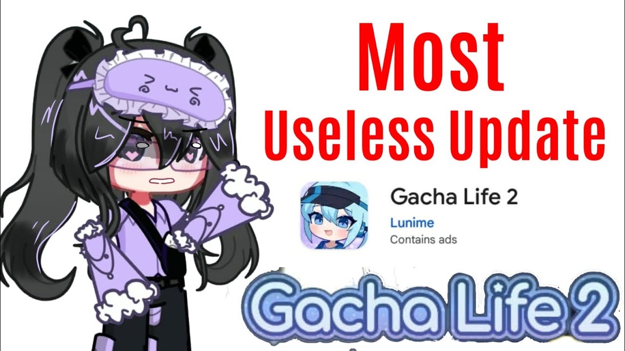 Is the Gacha Life 2 Update Useless? - YouTube