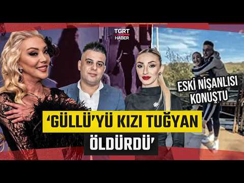 Şarkıcı Güllü'nün Ölümü: Tuğyan'ın Eski Nişanlısı Konuştu! 'Güllü'yü Kızı Tuğyan Öldürdü'