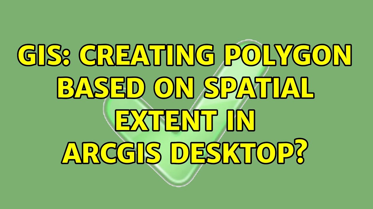 GIS: Creating polygon based on spatial extent in ArcGIS Desktop? - YouTube