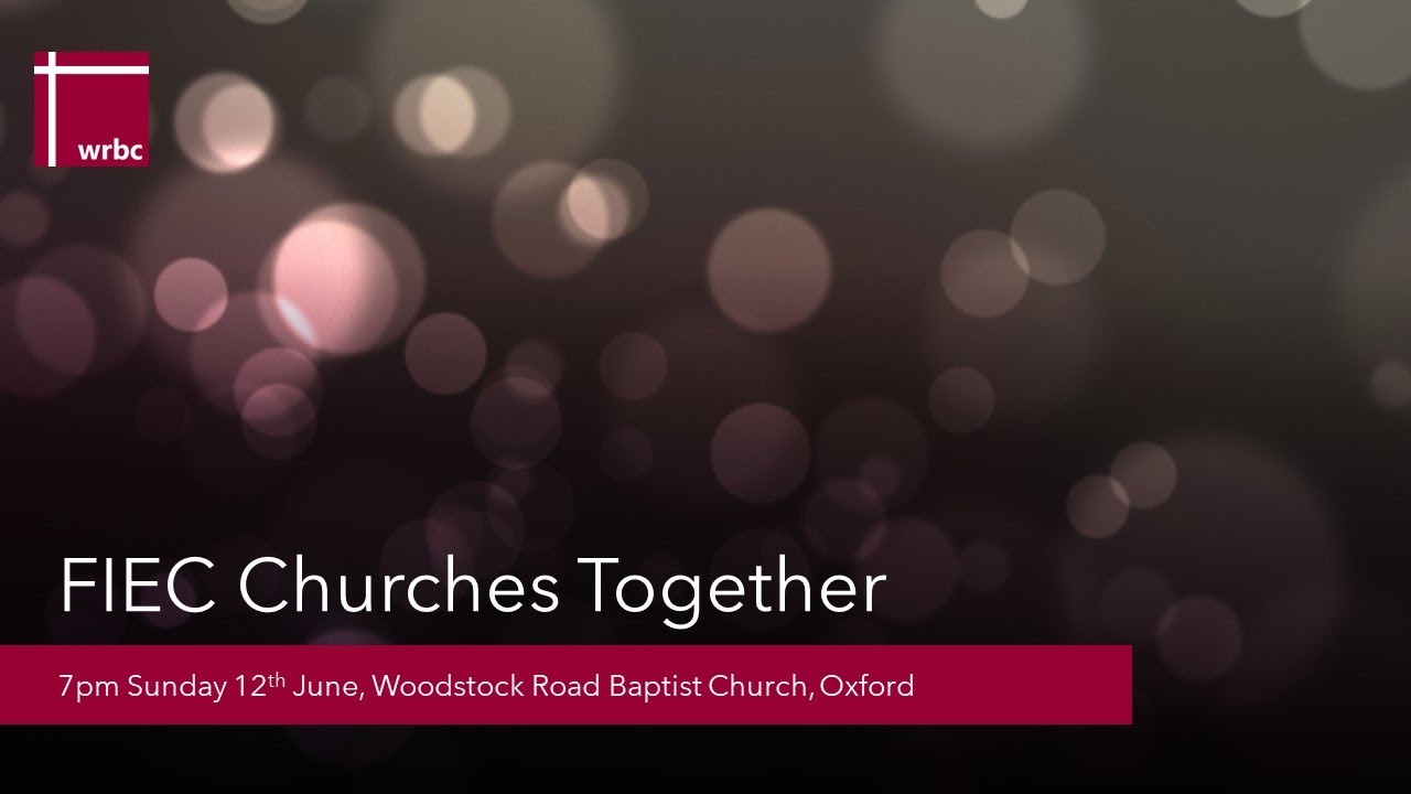 FIEC Churches Together - Oxford - YouTube