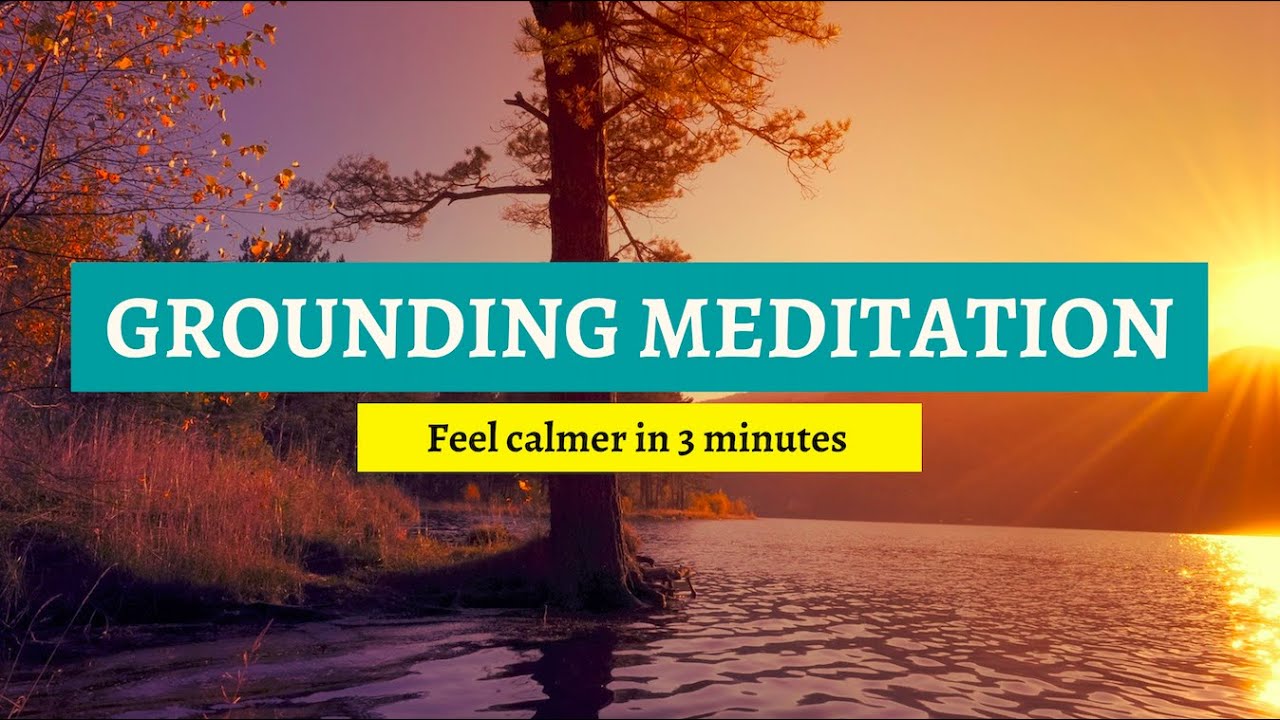 3 Minute Grounding Meditation (Guided meditation to help you get back ...