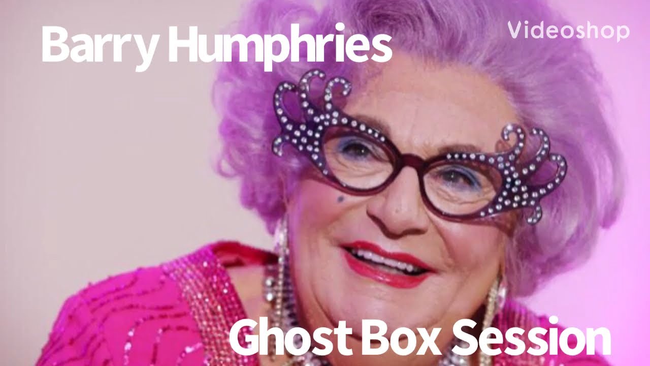 Barry Humphries (Dame Edna) Celebrity Ghost Box Session Interview EVP ...