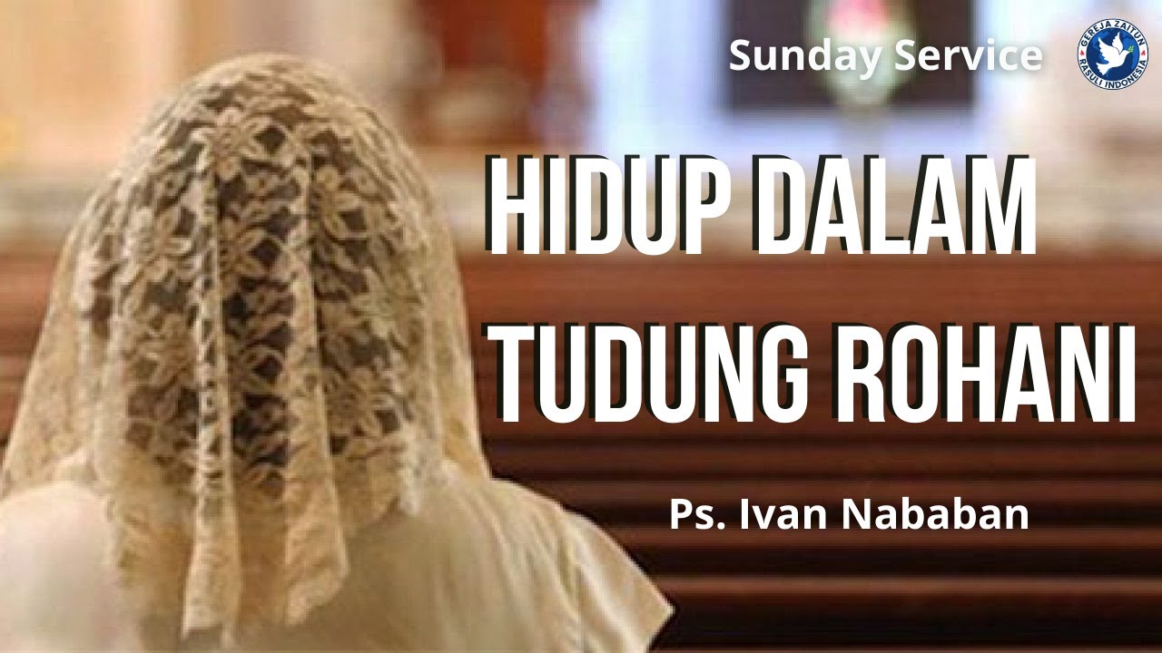 Sunday Service | HIDUP DALAM TUDUNG ROHANI | 27 November 2022 (Ps. Ivan ...