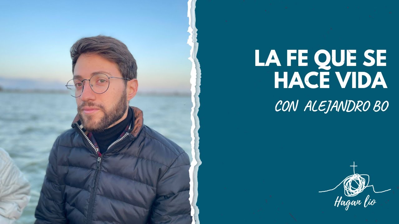 La Fe que se hace vida: Alejandro Bo - Hagan lío - YouTube