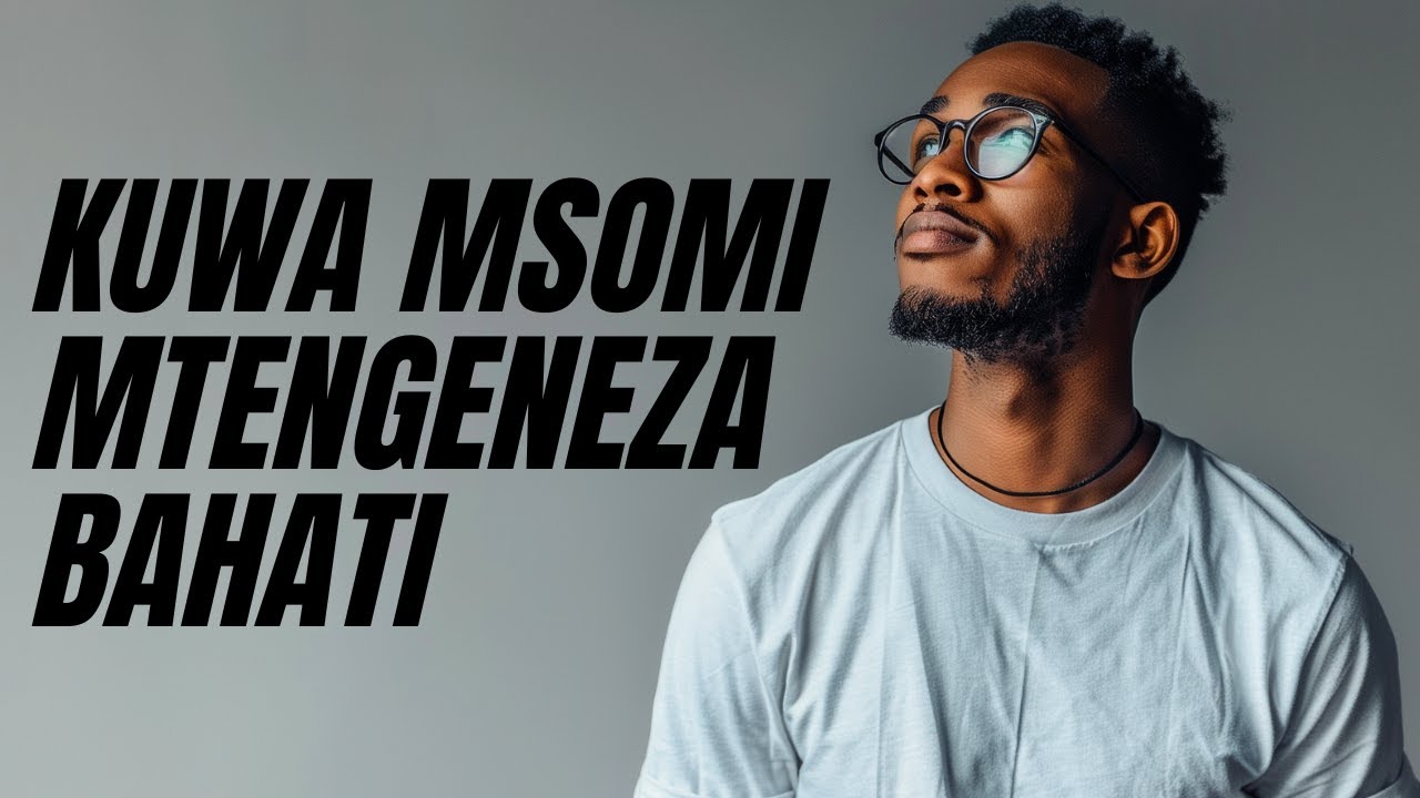 Kuwa Msomi Mtengeneza Bahati - YouTube