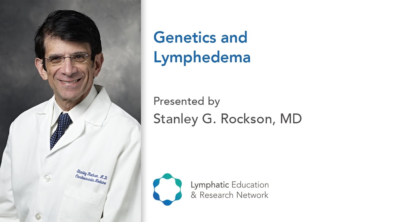 Genetics and Lymphedema - Stanley Rockson - ACP - LE&RN - YouTube