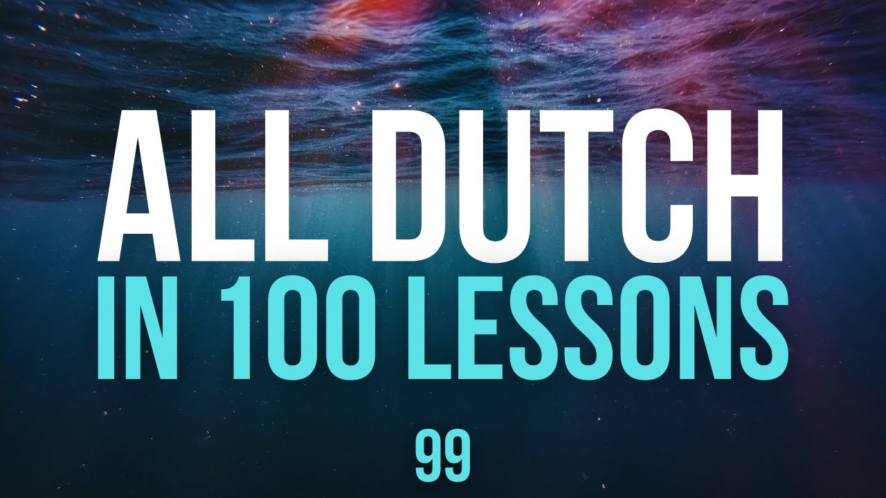 All Dutch in 100 Lessons. Learn Dutch . Most important Dutch phrases ...