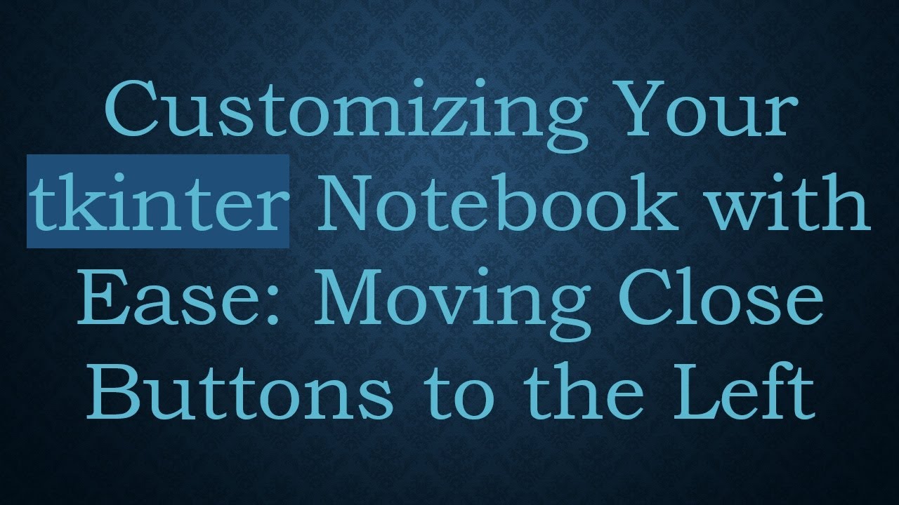 Customizing Your tkinter Notebook with Ease: Moving Close Buttons to ...