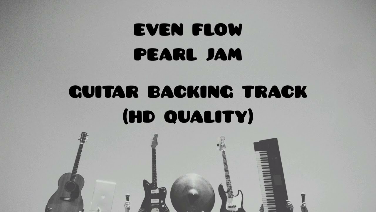 EVEN FLOW By Pearl Jam (HD Quality) | Guitar Backing Track | For Guitar ...