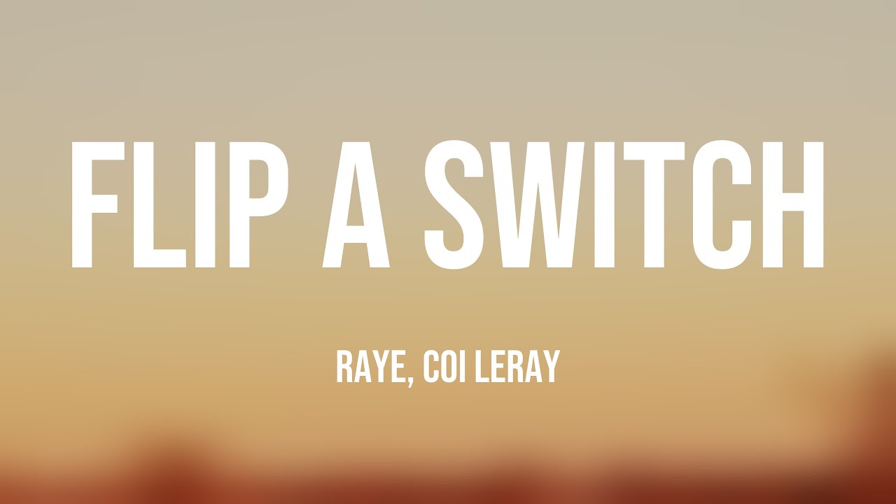 Flip A Switch - RAYE, Coi Leray [Lyrics Video] 🎵 - YouTube