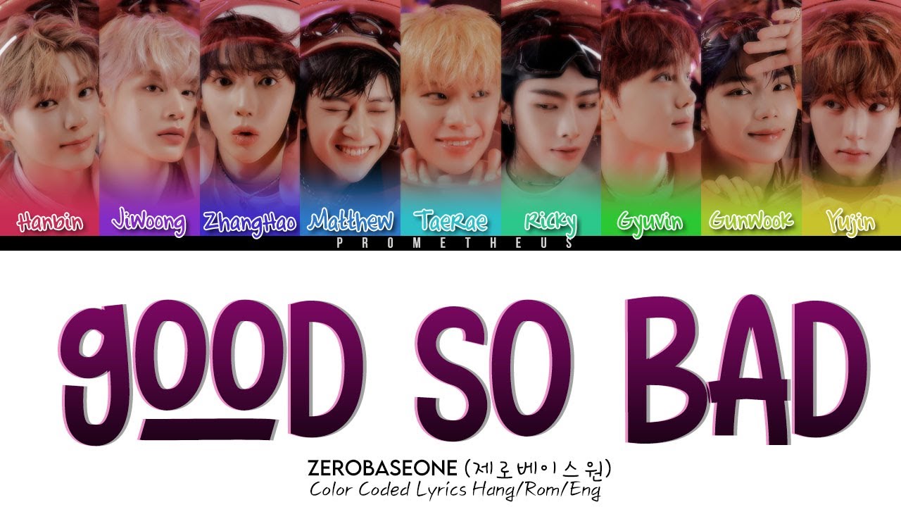 제로베이스원 ZEROBASEONE 'Good so Bad' Lyrics (Hang/Rom/Eng Color Coded ...