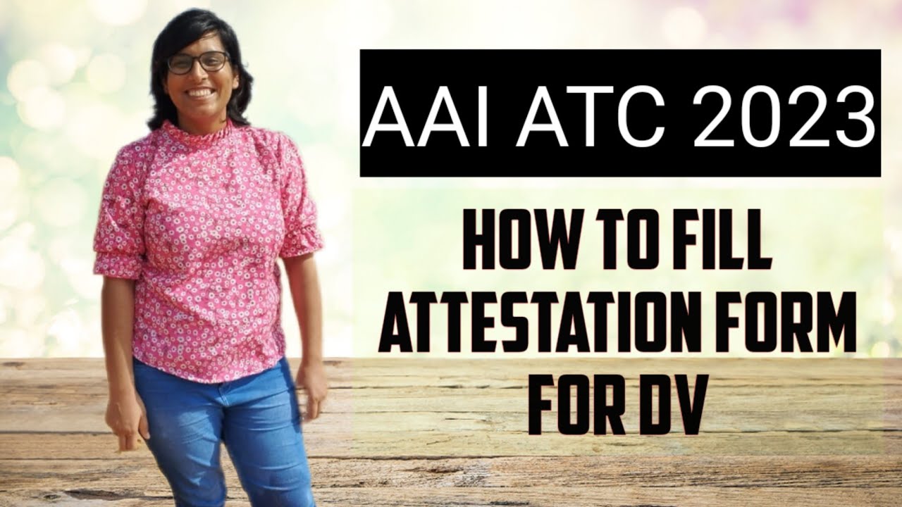 AAI ATC |How to fill Attestation Form for DV? #aaiatc #aaiatc2023 # ...