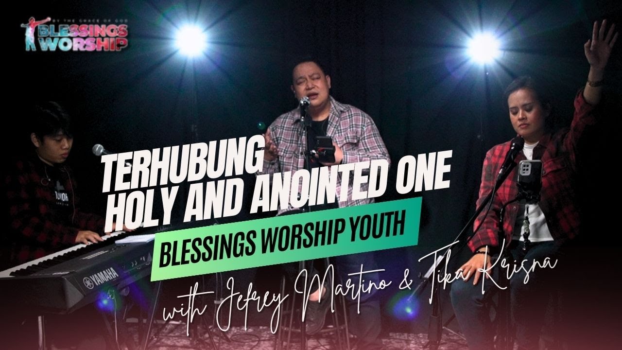 Terhubung, Holy And Anointed One | Blessings Worship Youth - YouTube