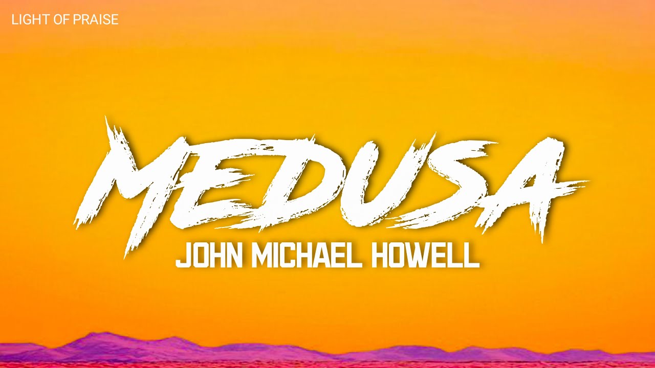 John Michael Howell - Medusa (Lyrics) - YouTube