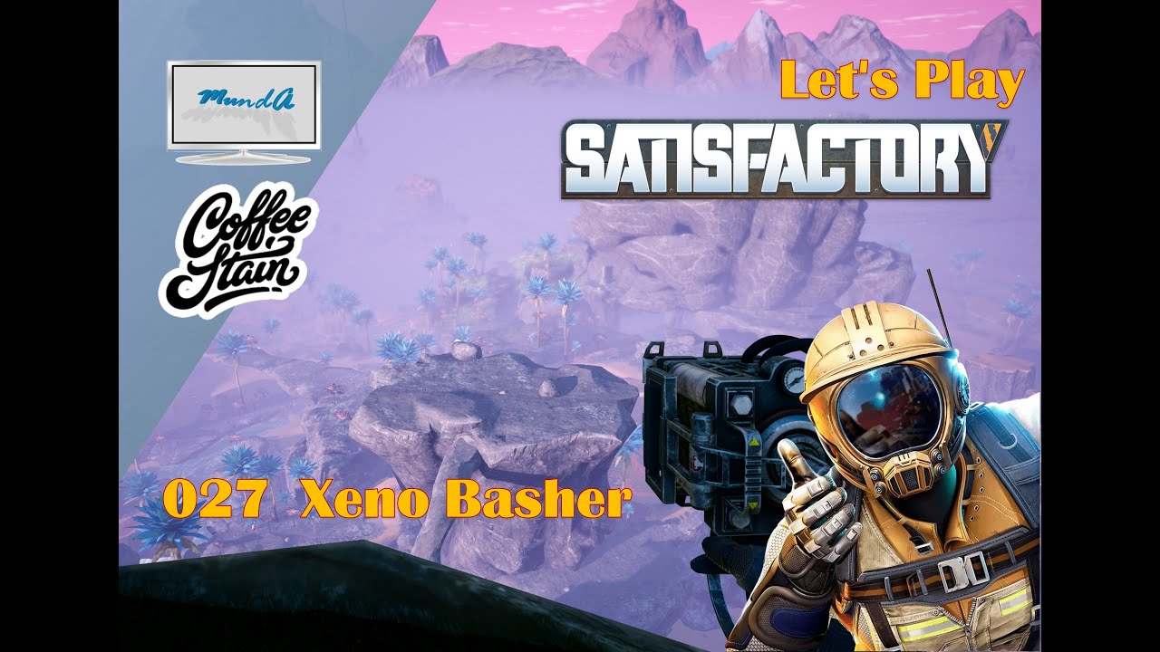 Satisfactory #027 - Xeno Basher 💻 Let's Play 😍 Gameplay 💻 deutsch - YouTube
