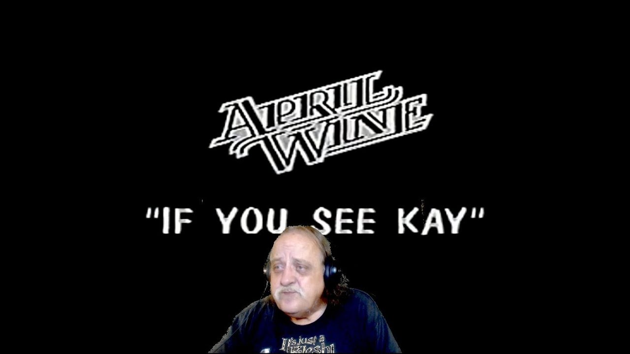 April Wine If You See Kay// don't say it sing it - YouTube