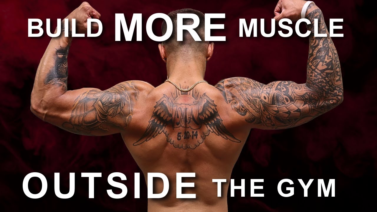 Achieve Incredible Muscle Growth Beyond the Gym with These Techniques ...