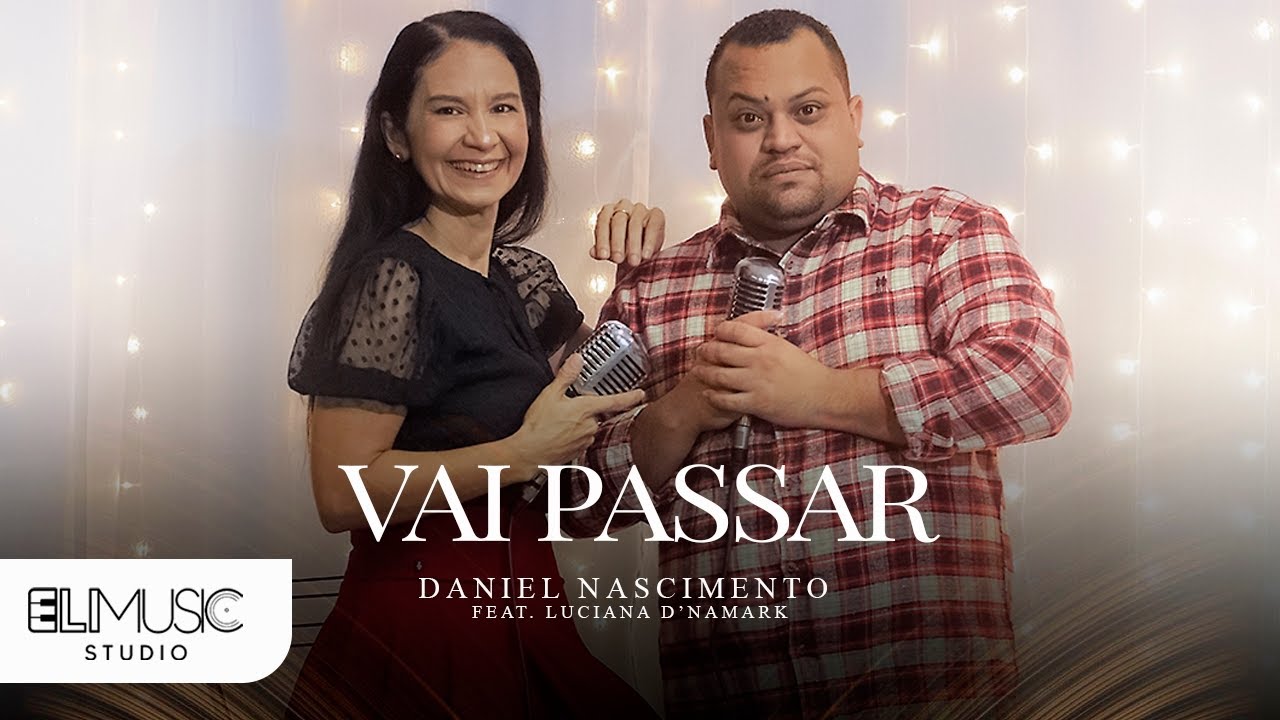 Daniel Nascimento| Feat Luciana Dnamark|| VAI PASSAR [COVER] - YouTube