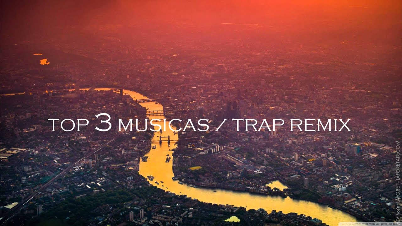 TOP 3 MUSICAS / TRAP REMIX - YouTube