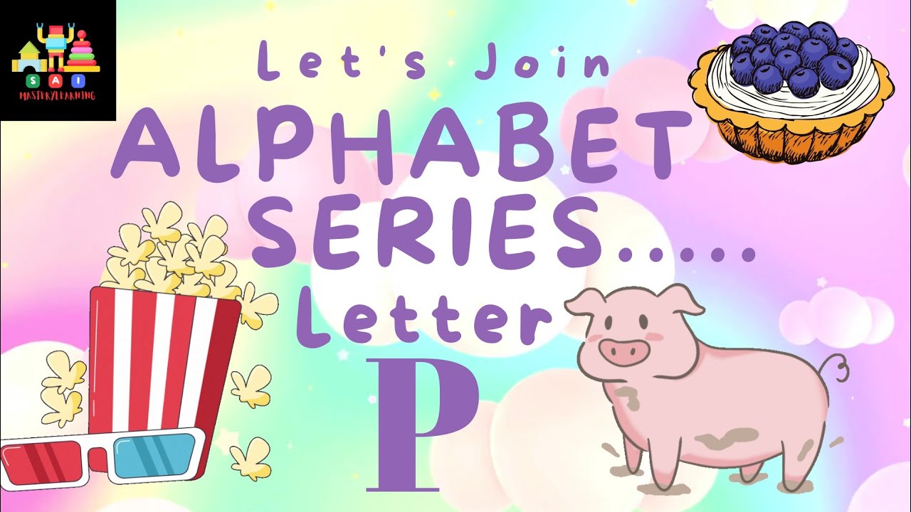 Alphabet Series "Letter P" - YouTube