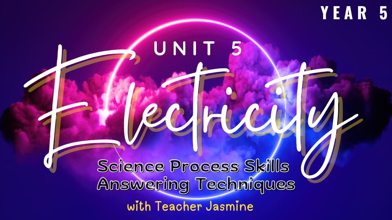 Year 5 Science | Unit 5 - Electricity | Science Process Skills ...