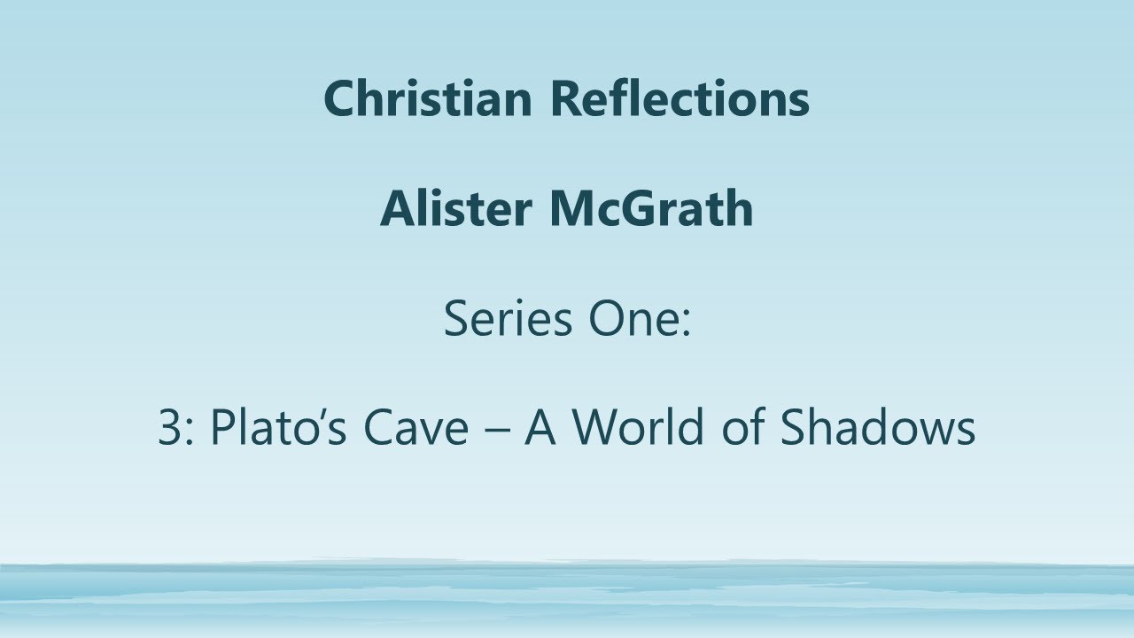 Christian Reflections Series 1: #3 Plato's Cave - A World of Shadows ...