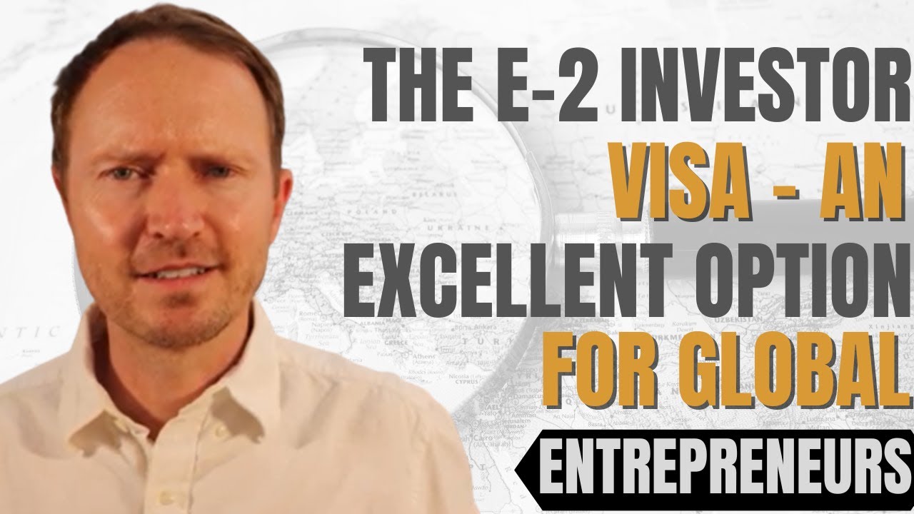 The E-2 Investor Visa - An Excellent Option for Global Entrepreneurs ...