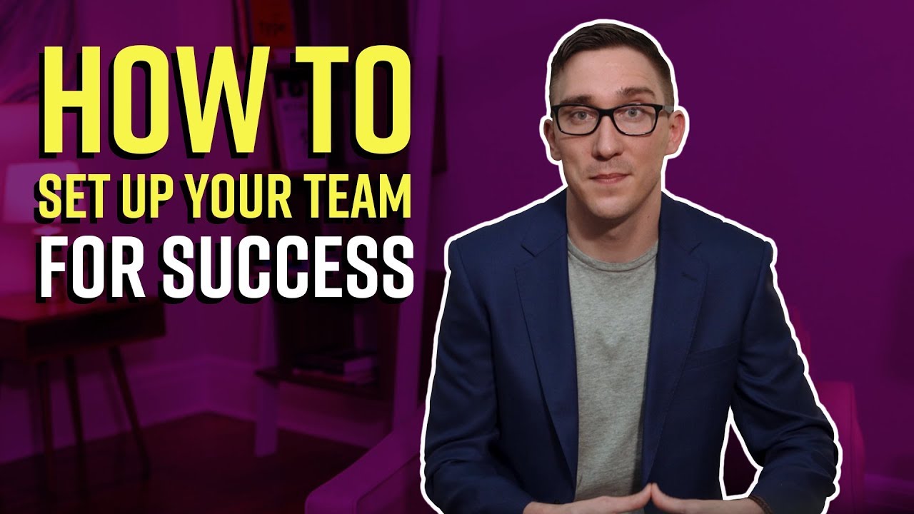 How To Set Up Your Team For Success - YouTube