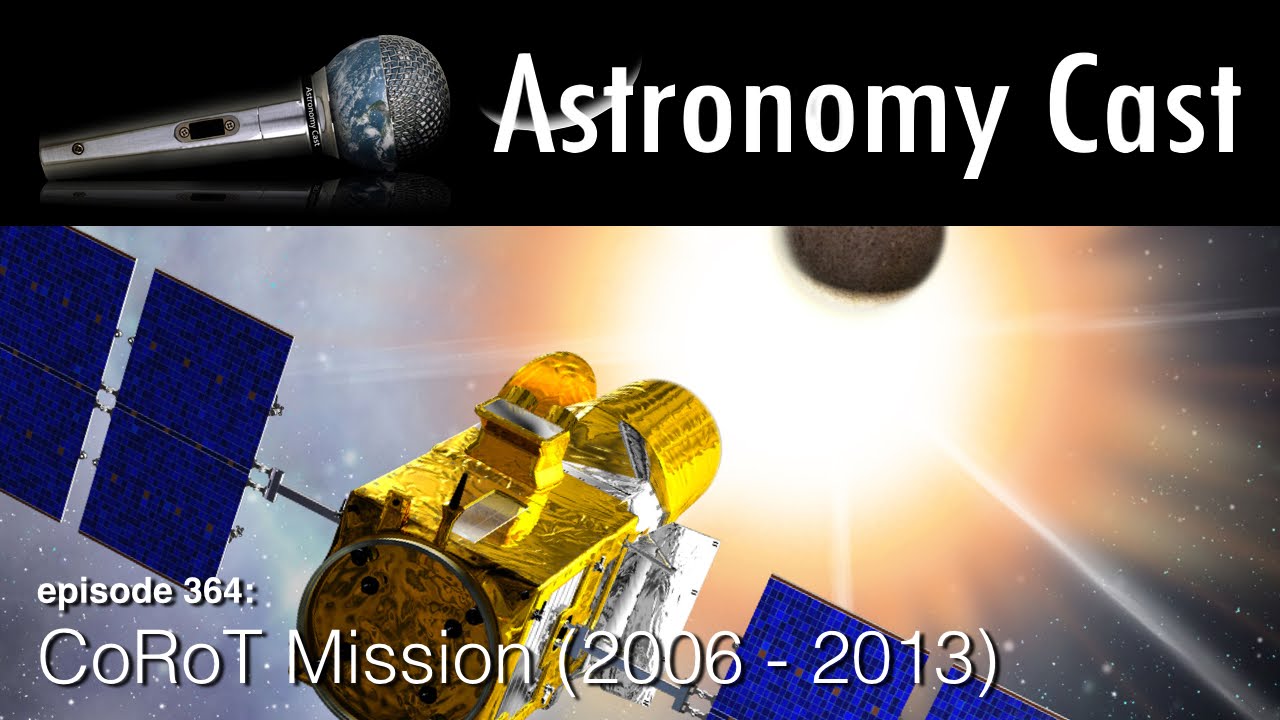 Astronomy Cast Ep. 364: COROT Mission - YouTube