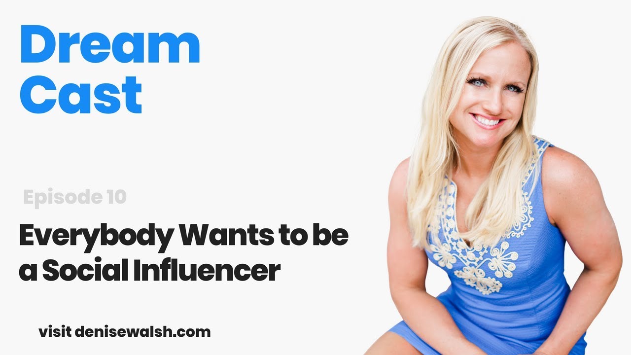Dream Cast: Episode 10 - Everyone Wants to Be a Social Influencer with ...