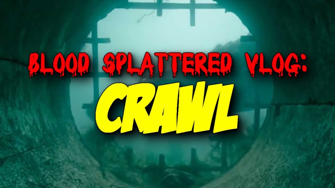 Crawl (2019) - Blood Splattered Vlog (Horror Movie Review) - YouTube