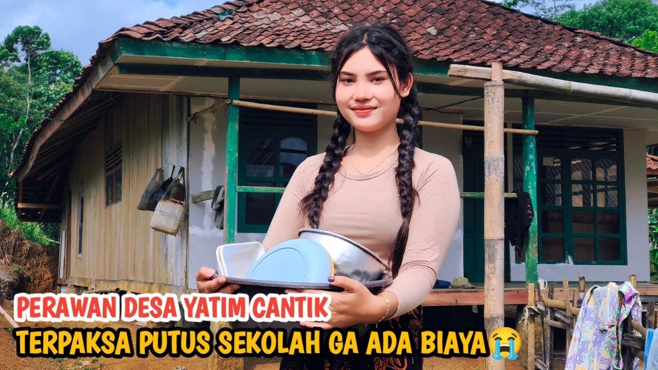 POTRET KEHIDUPAN PERAWAN DESA YATIM CANTIK HARUS MENERIMA NASIB PUTUS SEKOLAH DAN KERJA KE KOTA ...