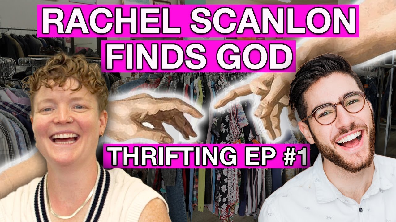 Rachel Scanlon Finds God | THRIFTING Ep 1 - YouTube
