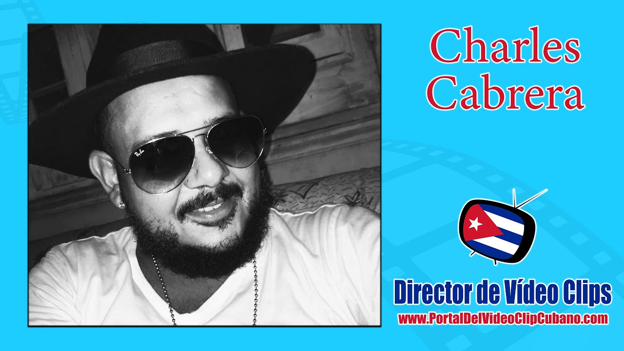 Charles Cabrera | Director de Videoclips | Cuba | Lista de Reproducción ...
