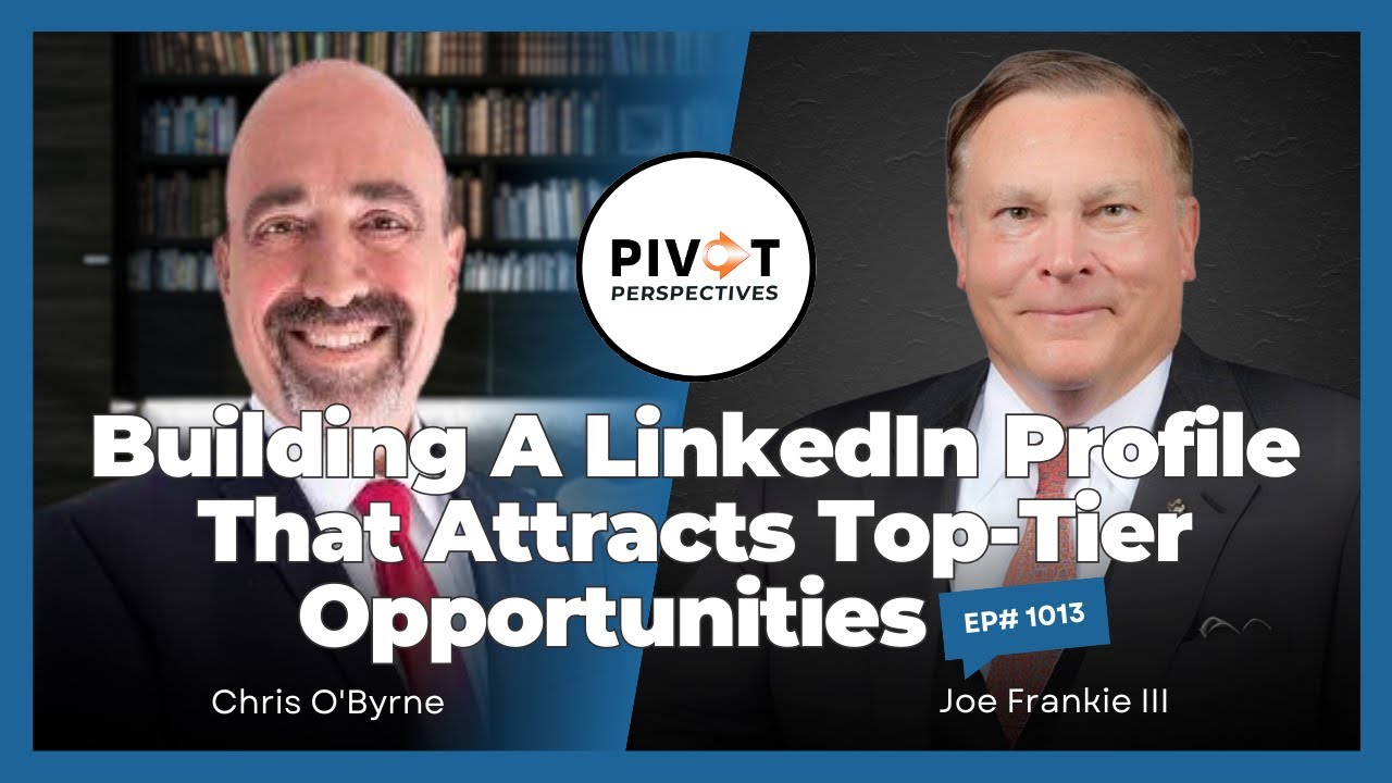 Building a LinkedIn Profile That Attracts Top-Tier Opportunities - Pivot Perspectives | Ep1013 ...