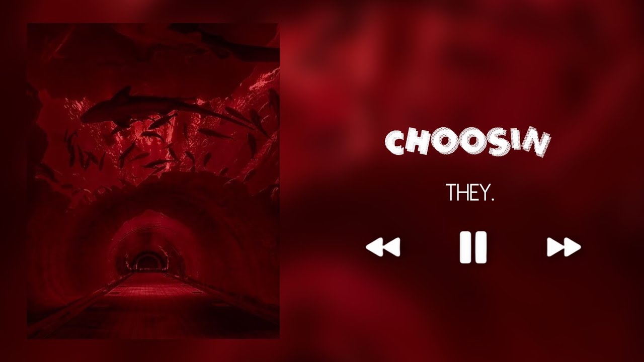 CHOOSIN’ - THEY. (SLOWED+REVERB) - YouTube