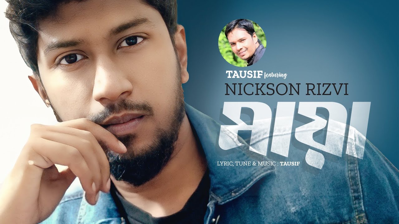 Maya | মায়া | Tausif Featuring Nickson Rizvi | New Bangla Song 2023 ...